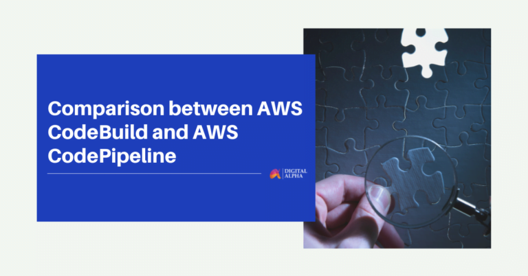 Comparison between AWS CodeBuild and AWS CodePipeline - Digital Alpha