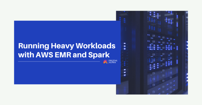 Running Heavy Workloads with AWS EMR and Spark - Digital Alpha